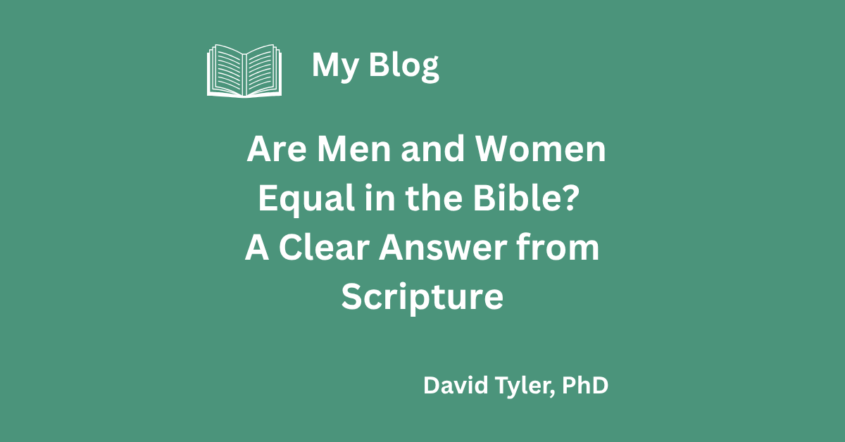 Are Men and Women Equal in the Bible? What Scripture Teaches